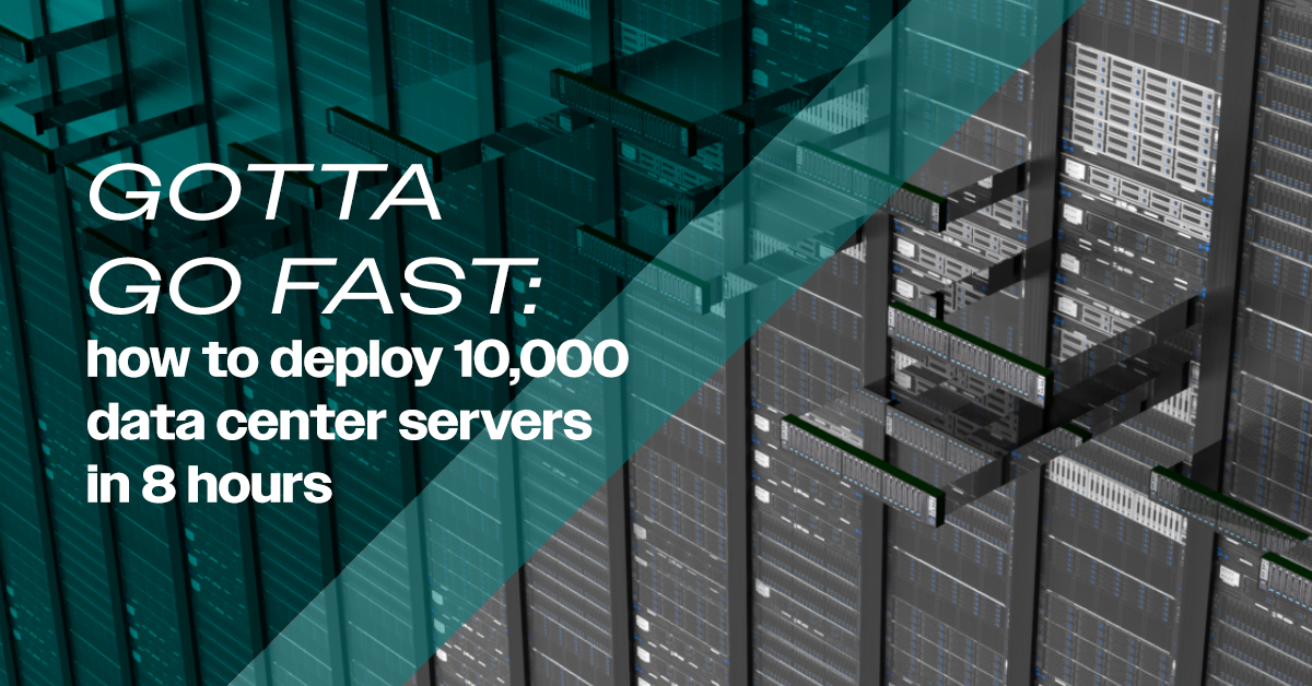 Gotta go fast: how to deploy 10,000 data center servers in 8 hours - Aivres
